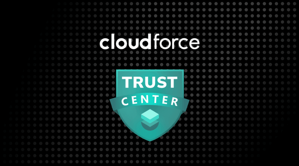 The Cloudforce Trust Center: Raising the Bar for Security and ...